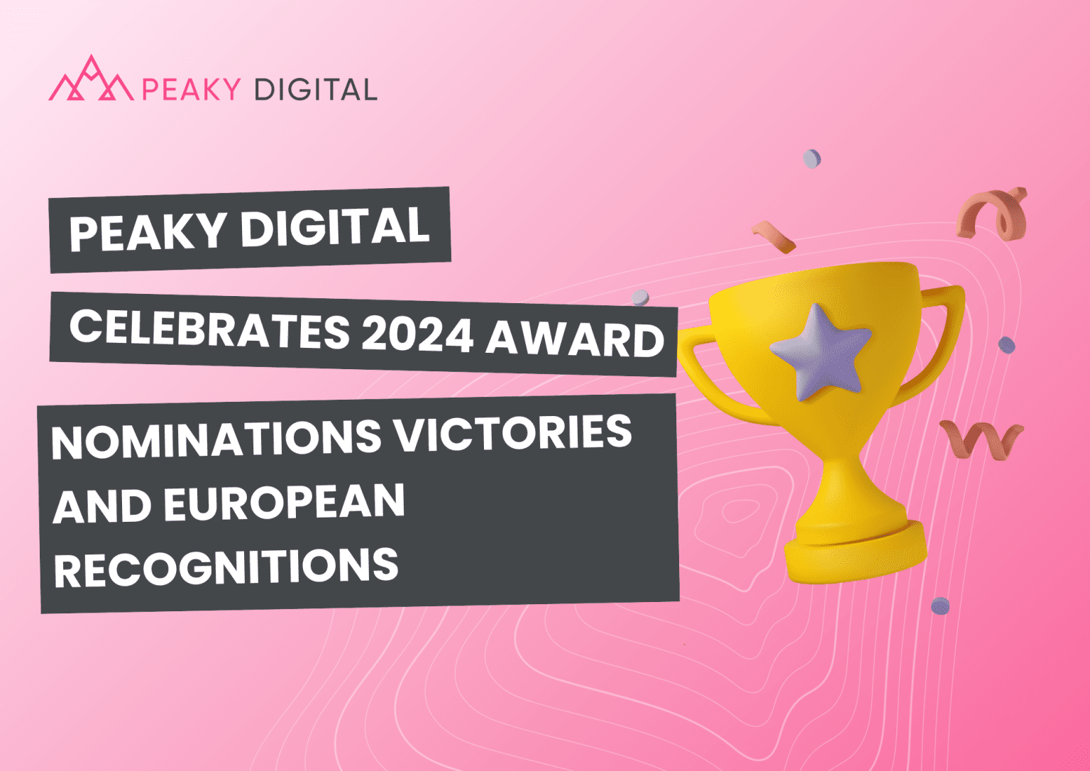 Peaky Digital Celebrates 2024 Award Nominations, Victories and European ...